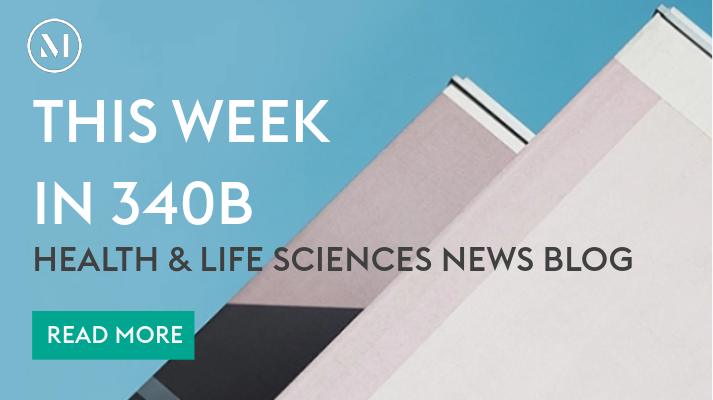 This Week in 340B: April 30 – May 6, 2024 | HEALTH & LIFE SCIENCES NEWS